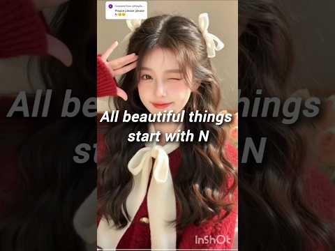 All beautiful things start with N 🥰✨🤞|#aestheic #subscribe yshort#