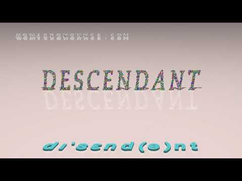descendant - pronunciation + Examples in sentences and phrases