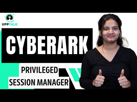 CyberArk Privileged Session Manager | Privileged Session Manager in CyberArk | CyberArk | UppTalk