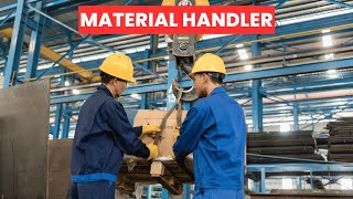 What is the role of a Material Handler