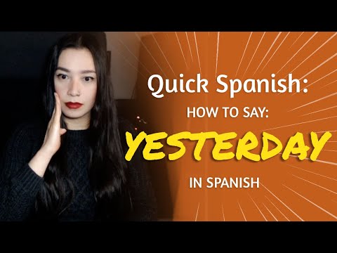 HOW TO SAY: YESTERDAY in Spanish