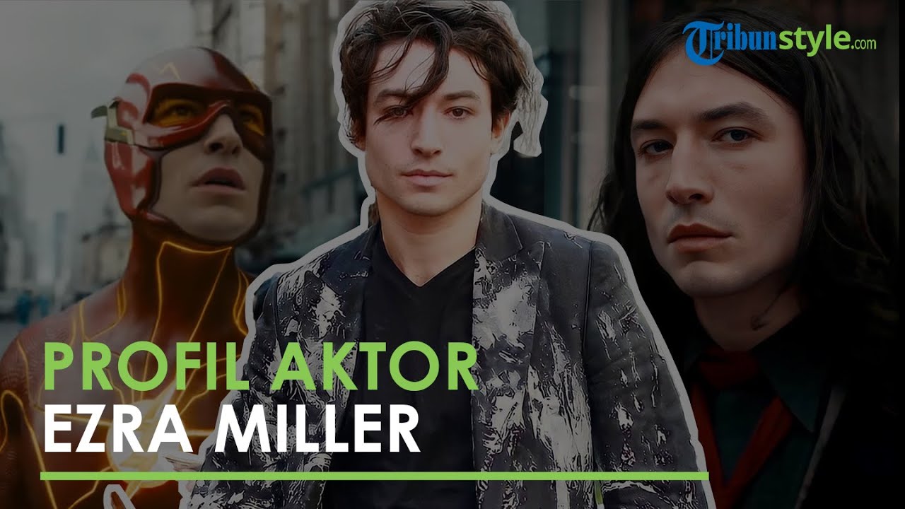 Profil Ezra Miller, Aktor Hollywood Pemeran Barry Allen dalam Film Superhero The Flash - Tribun ...