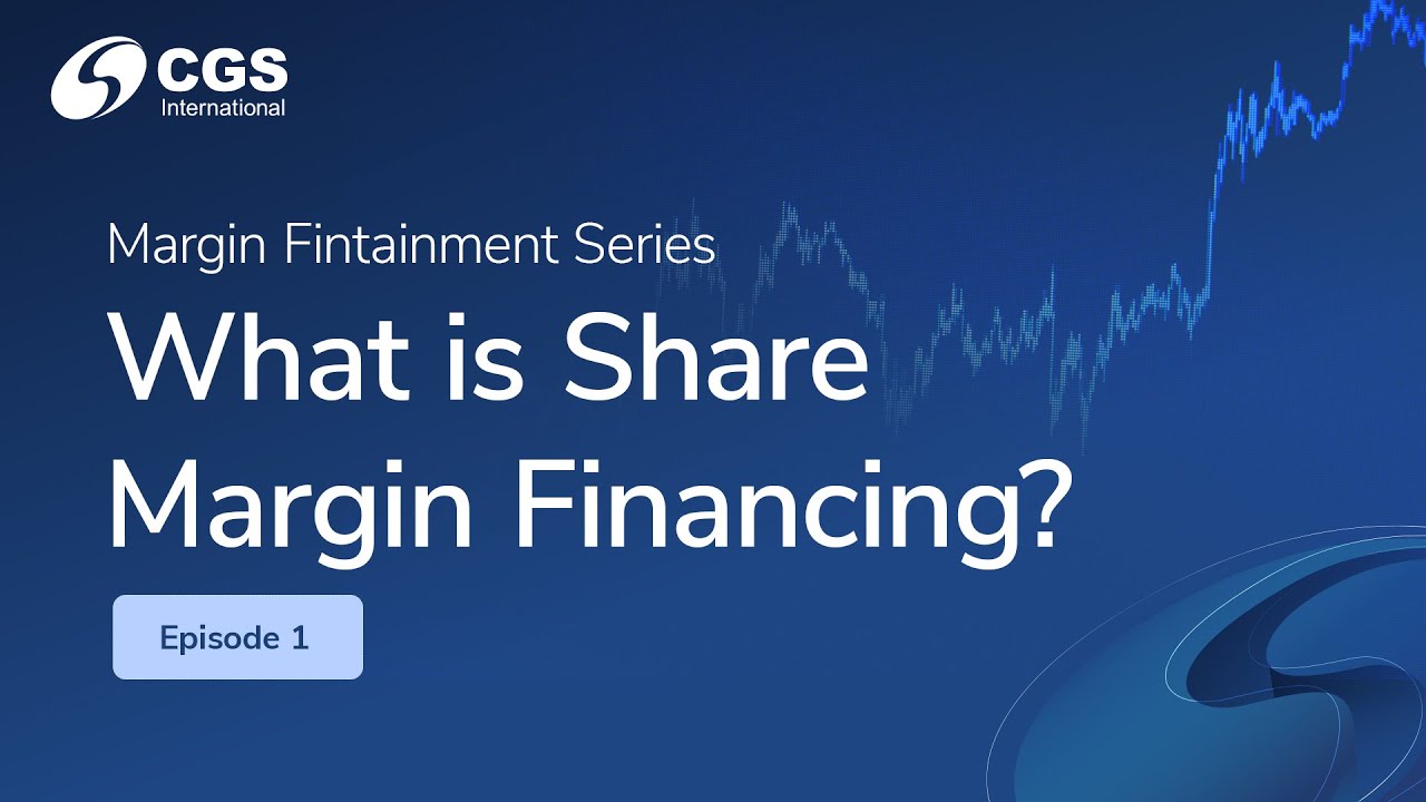 [Margin Fintainment Series] – Episode 1: What is Share Margin Financing?