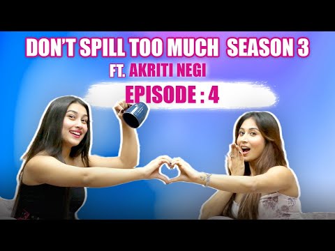 Don’t Spill Too Much Season 3 Episode 4 with Akriti Negi | @Shreyakalraa