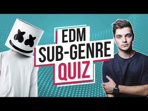 EDM SUB-GENRE QUIZ | GUESS THE SUB GENRE