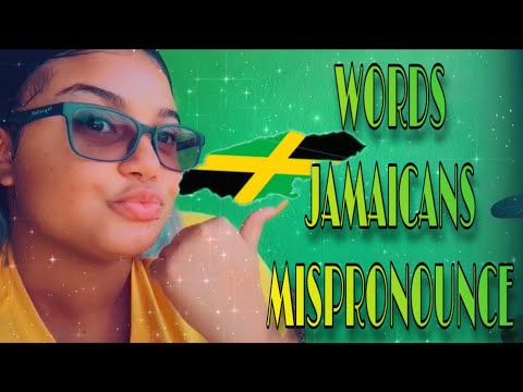 WORDS JAMAICANS MISPRONOUNCE