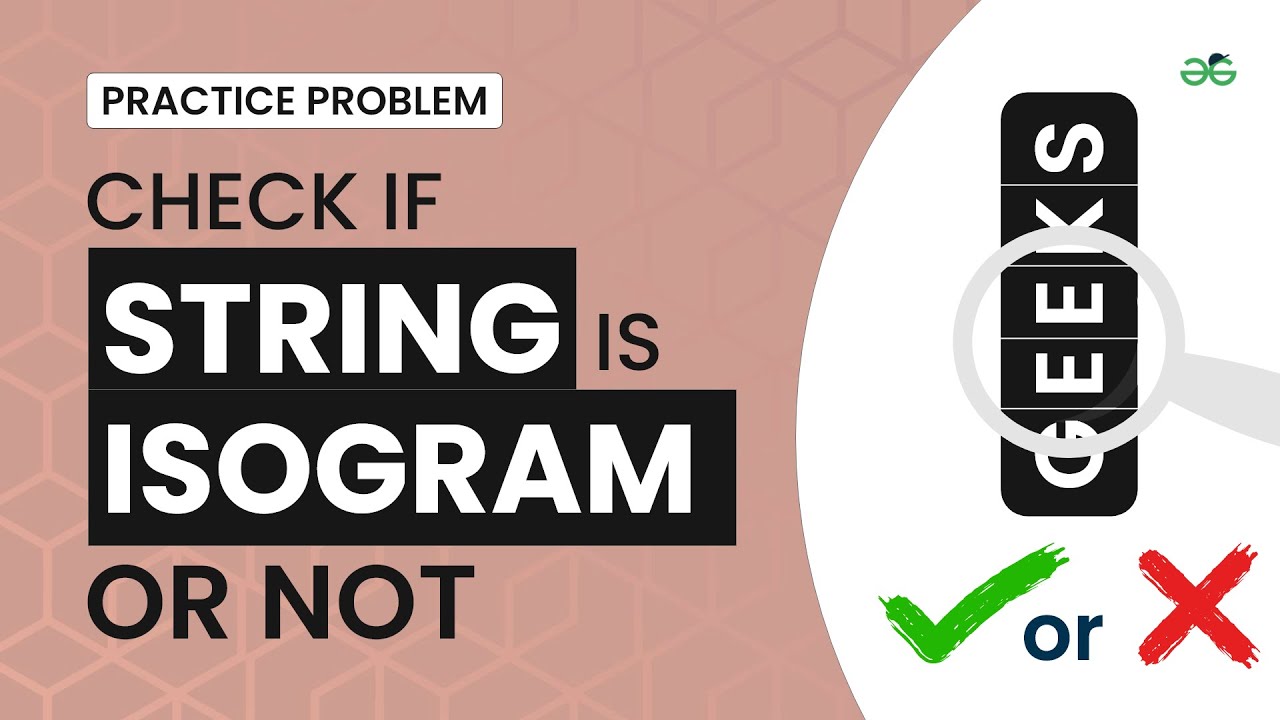 Check if a string is Isogram or not | School Practice Problem | GeeksforGeeks