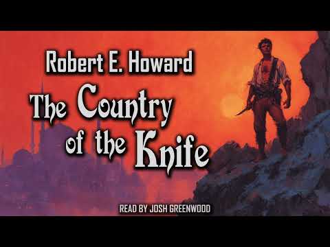 The Country of the Knife by Robert E. Howard | El Borak | Audiobook