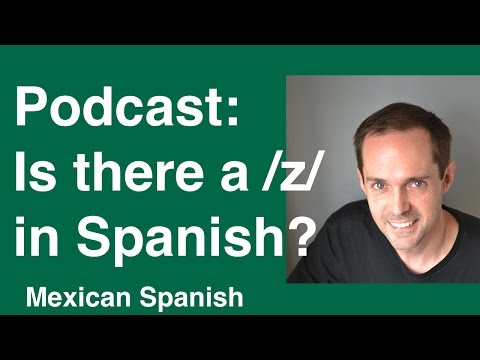 Is there a z sound in Spanish? Mexican Spanish Podcast #2