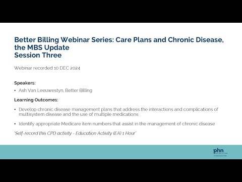 Better Billing Webinar Series: Care Plans and Chronic Disease, the MBS Update: Session 3