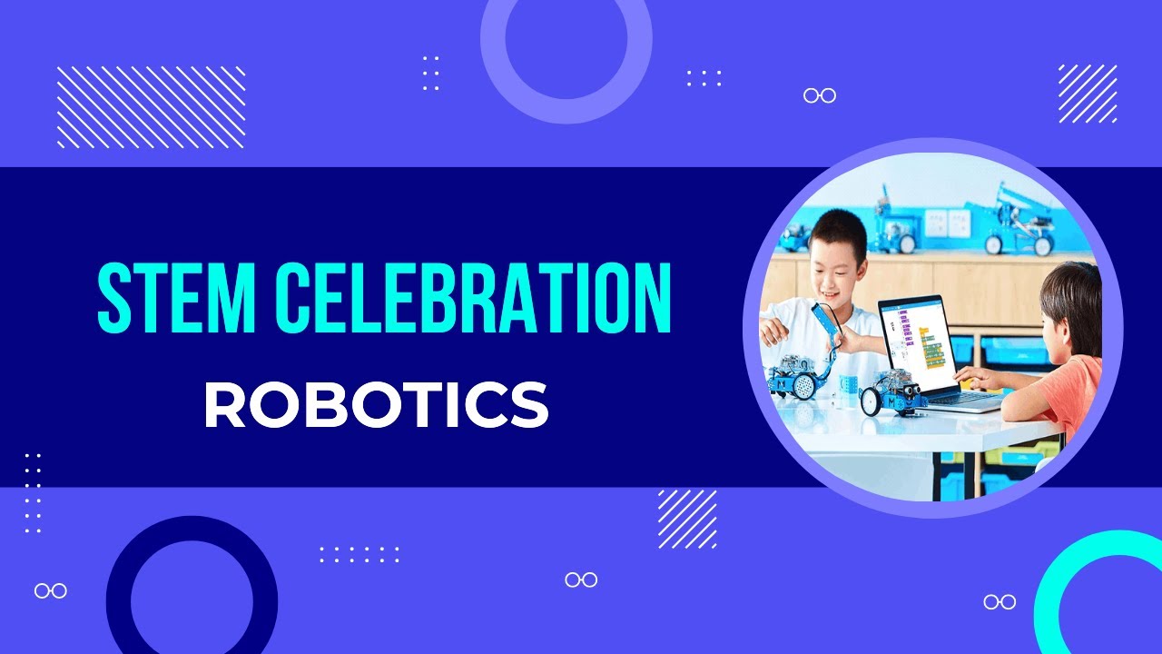 STEM CELEBRATION- ROBOTICS