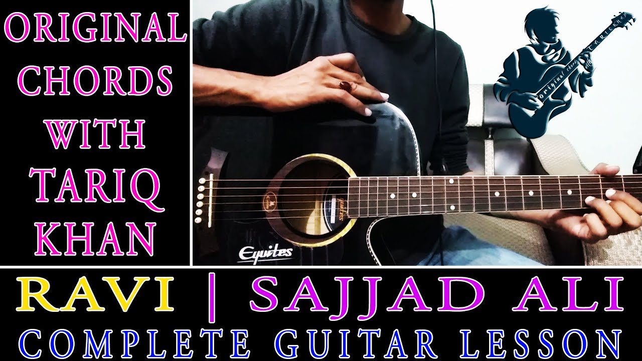 Ravi | Sajjad Ali | Complete Guitar Lesson | Original Chords With Tariq Khan