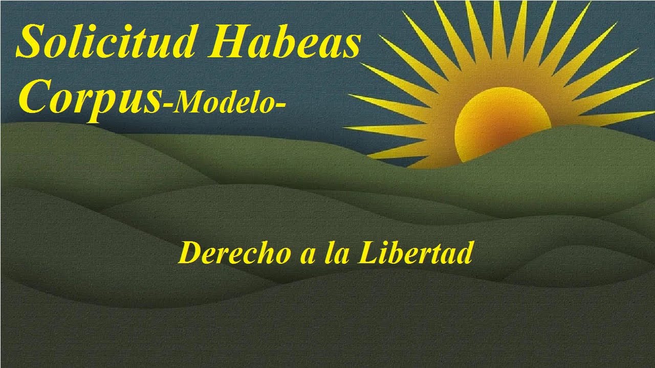 Como solicitar HABEAS CORPUS -Modelo-