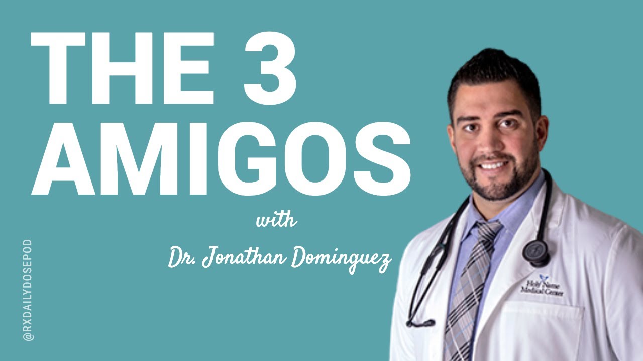 Episode 56 - The 3 Amigos with Dr. Jonathan Dominguez