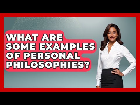 What Are Some Examples Of Personal Philosophies? - The Personal Growth Path