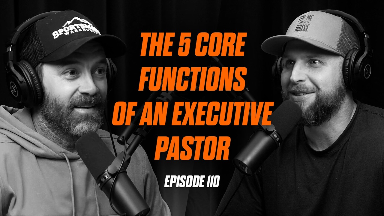 E110 - 5 Core Functions of an Executive Pastor: What Does an XP Actually Do?