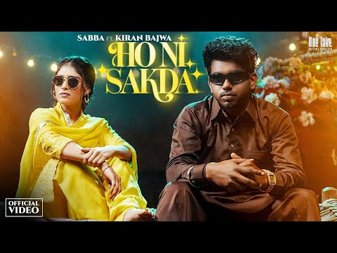 Ho Ni Sakda : Sabba Ft Kiran Bajwa (Official Video) Latest Punjabi Song 2025 | New Punjabi Song 2025