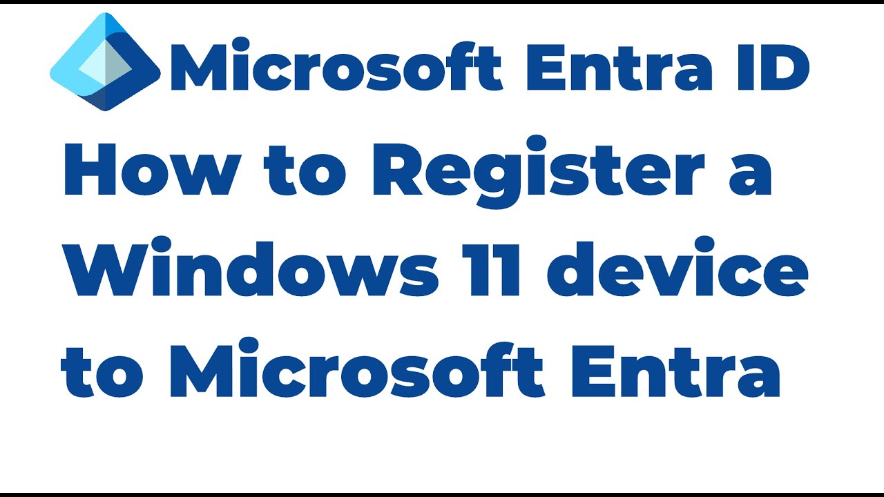 39. How to Register a Windows 11 device to Microsoft Entra ID
