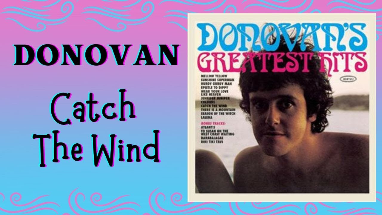 Catch The Wind  - Donovan