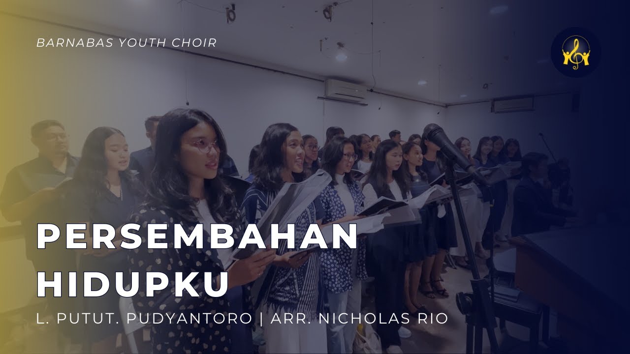 Persembahan Hidupku (Cipt. L. Putut Pudyantoro, Arr. Nicholas Rio) - Barnabas Youth Choir