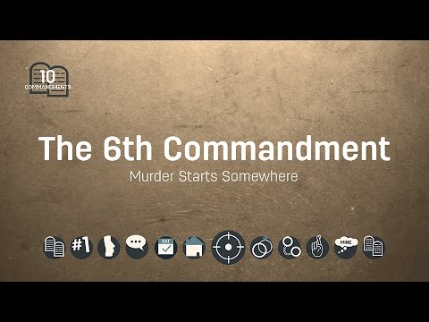 The 6th Commandment: Thou Shalt Not Murder