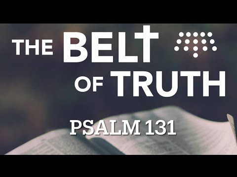 The Belt of Truth: Psalm 131