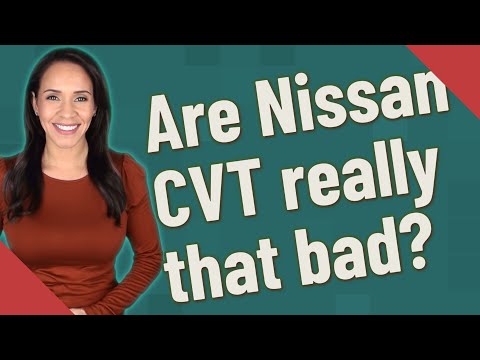 Are Nissan CVT really that bad?
