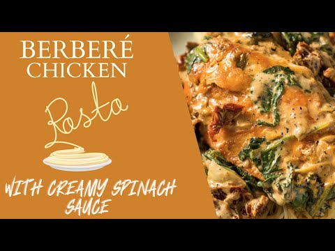 Berberé Chicken Pasta with Creamy Spinach Sauce | EastAfroEats