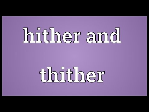 Hither and thither Meaning