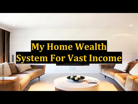 My Home Wealth System For Vast Income
