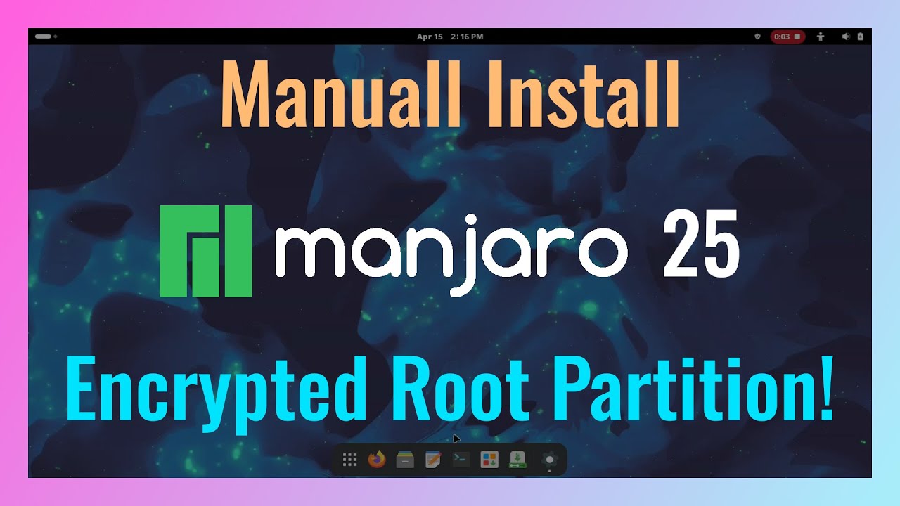 How to Manually Install Manjaro Linux 25 with Encrypted Root Partition!