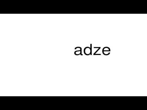 How to pronounce adze