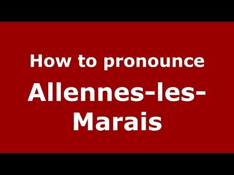 How to Pronounce Allennes-les-Marais - PronounceNames.com