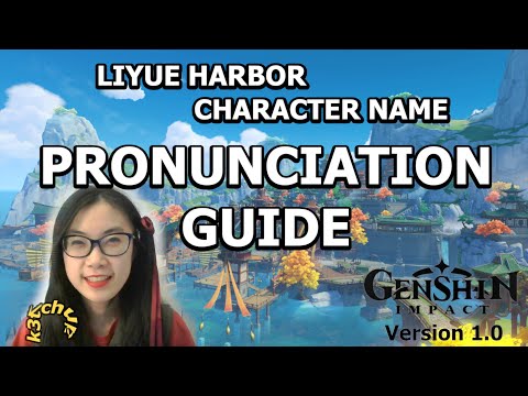 [Genshin Impact] Pronunciation guide for Liyue Harbor characters (as of Version 1.0)