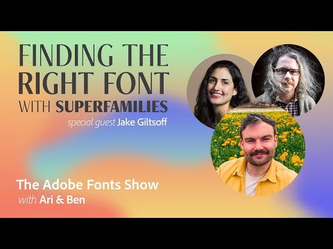 The Adobe Fonts Show: Find the Right Font with Superfamilies - Episode 50