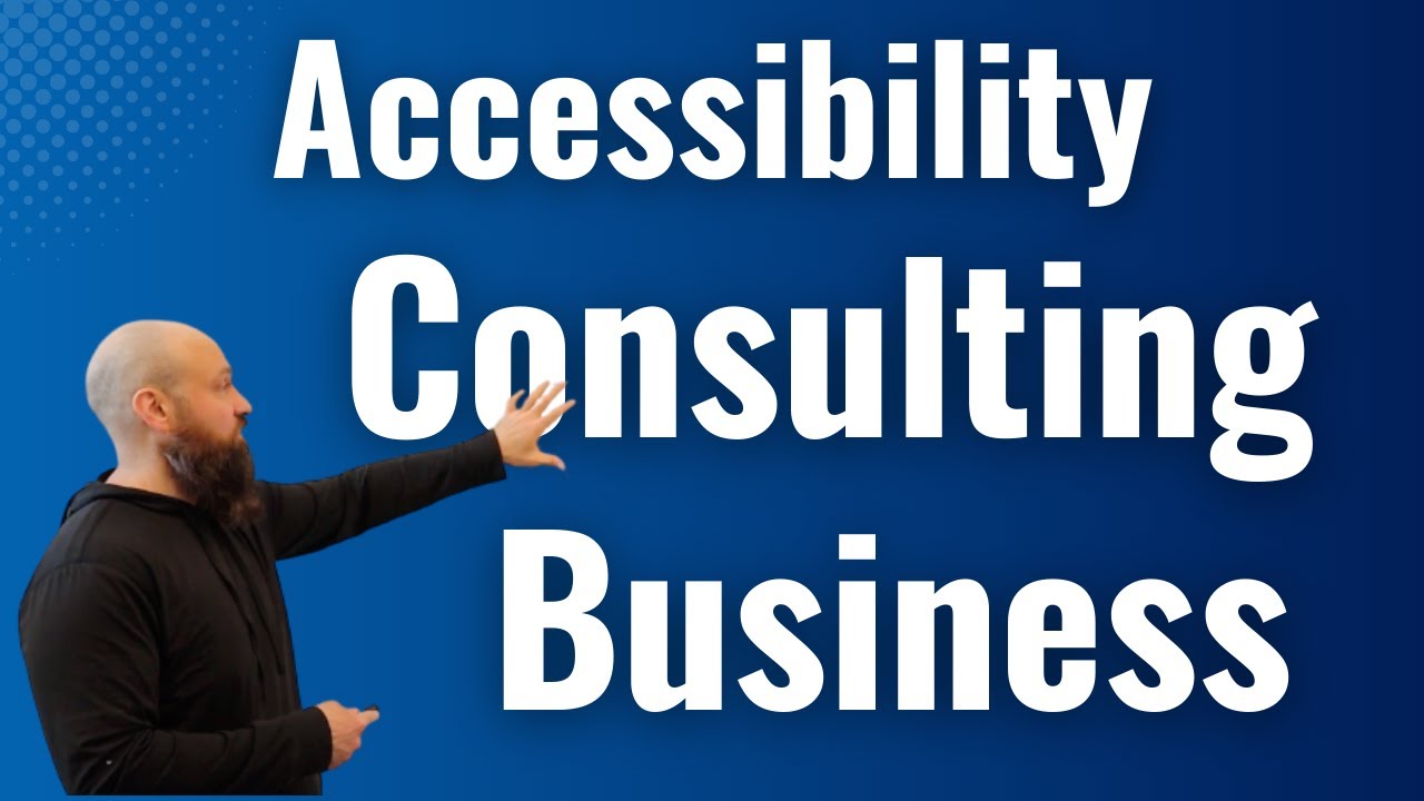 Starting a Digital Accessibility Consulting Business - 5 Recommendations