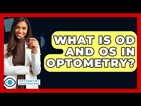 What Is OD And OS In Optometry? - Optometry Knowledge Base