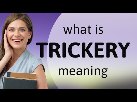 Trickery — meaning of TRICKERY