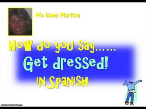 How Do You Say ‘Get Dressed' In Spanish
