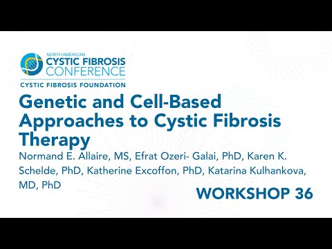 NACFC 2022 | W36: Genetic and Cell-Based Approaches to Cystic Fibrosis Therapy