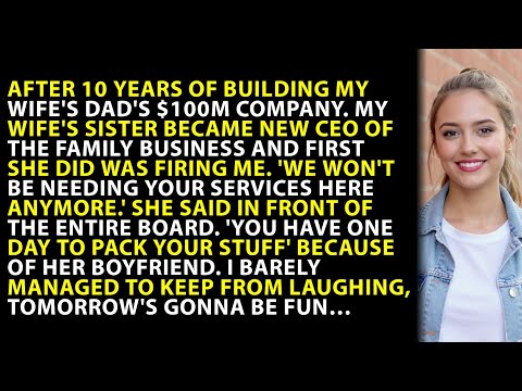 AFTER 10 YEARS OF BUILDING MY WIFE'S DAD'S $100M COMPANY. MY WIFE'S SISTER BECAME NEW CEO OF ...