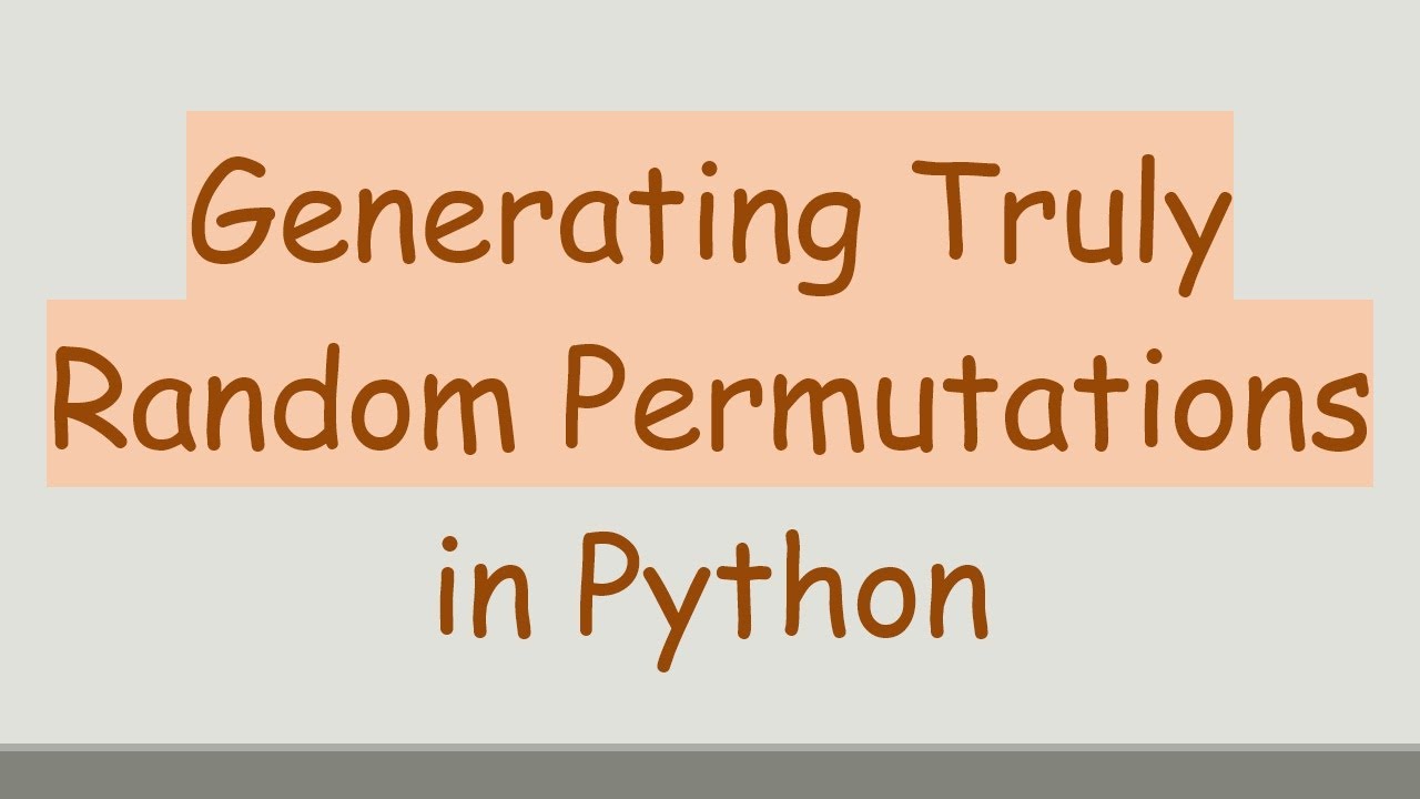 Generating Truly Random Permutations in Python