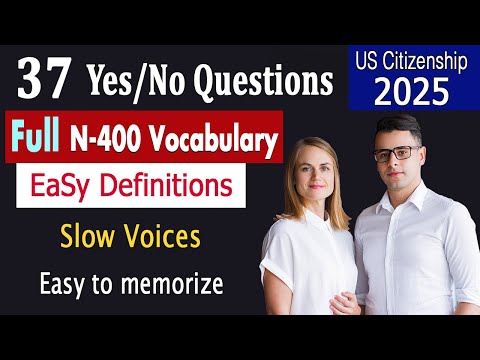 Master New form N400 37 Yes/No Questions & Full Vocabulary Easy Definitions US Citizenship Test 2025