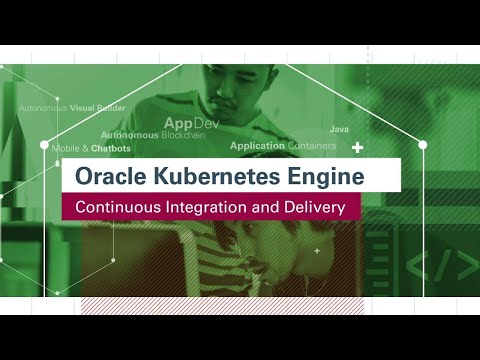Oracle Kubernetes Engine: Continuous Integration and Delivery