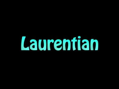 Learn How To Pronounce Laurentian