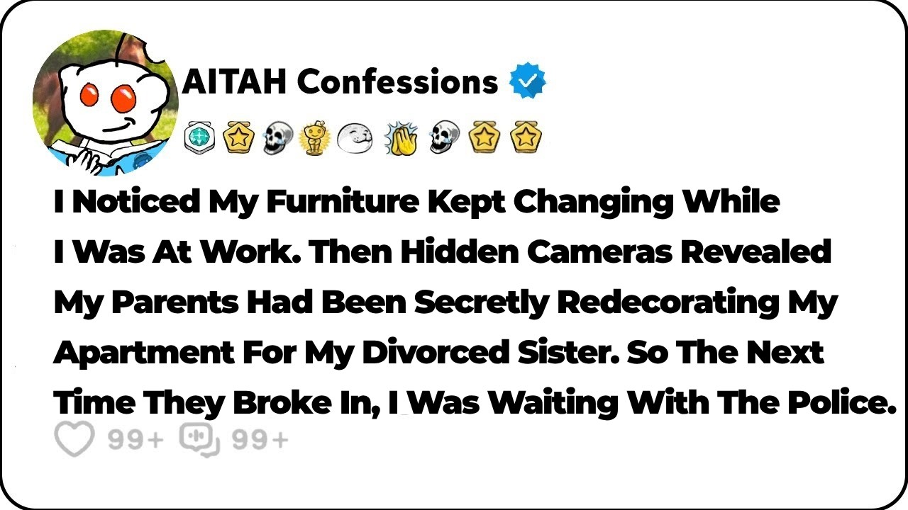 I Noticed My Furniture Kept Changing. Then Hidden Cameras Revealed… Reddit Relationship Stories