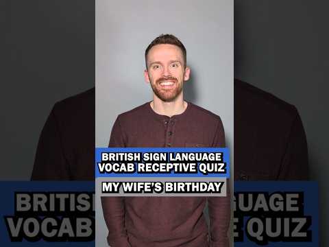 BSL Vocabulary Receptive Quiz: My Wife's Birthday