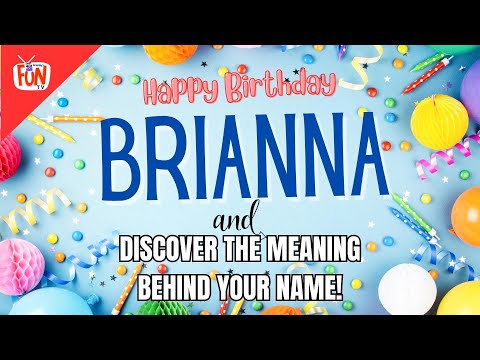 Happy Birthday Brianna! With Name Meaning