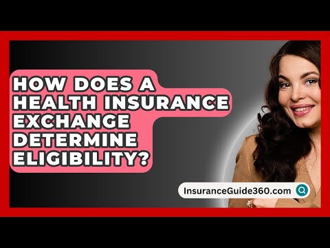 How Does A Health Insurance Exchange Determine Eligibility? - InsuranceGuide360.com