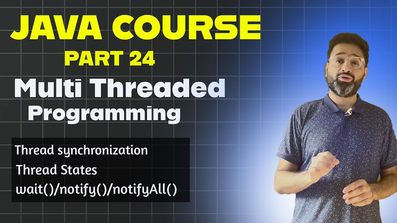 JAVA Course | Part 24 | Multi Threaded Programming